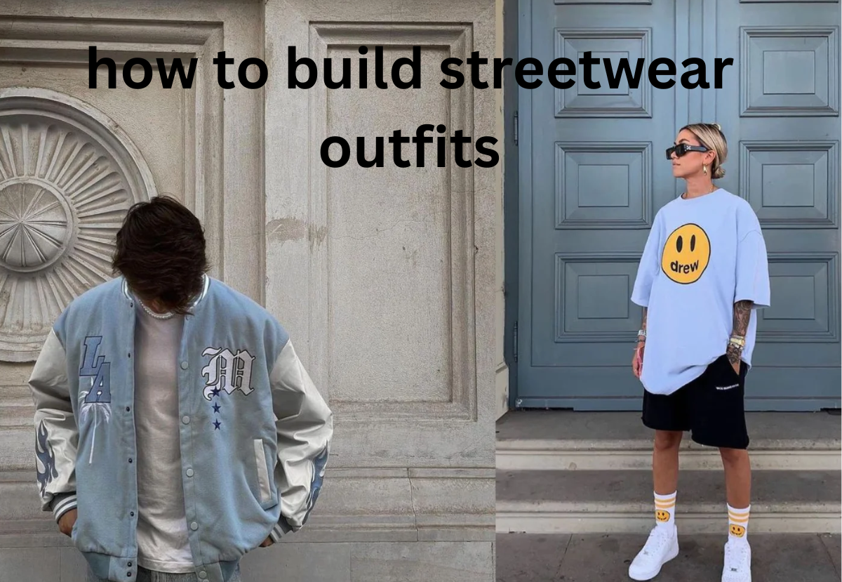 How To Build Streetwear Outfits: Complete Style Guide