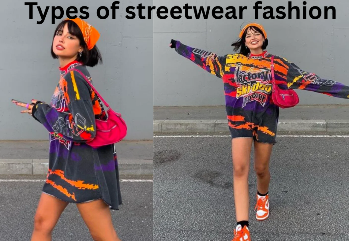 Types Of Streetwear Fashion: Ultimate Guide To Styles & Trends