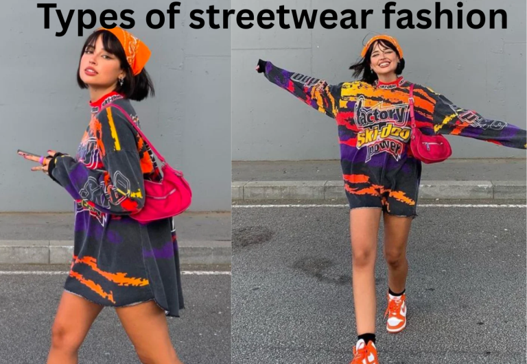 Types Of Streetwear Fashion: Ultimate Guide To Styles & Trends